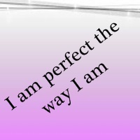 I am perfect the way I am
