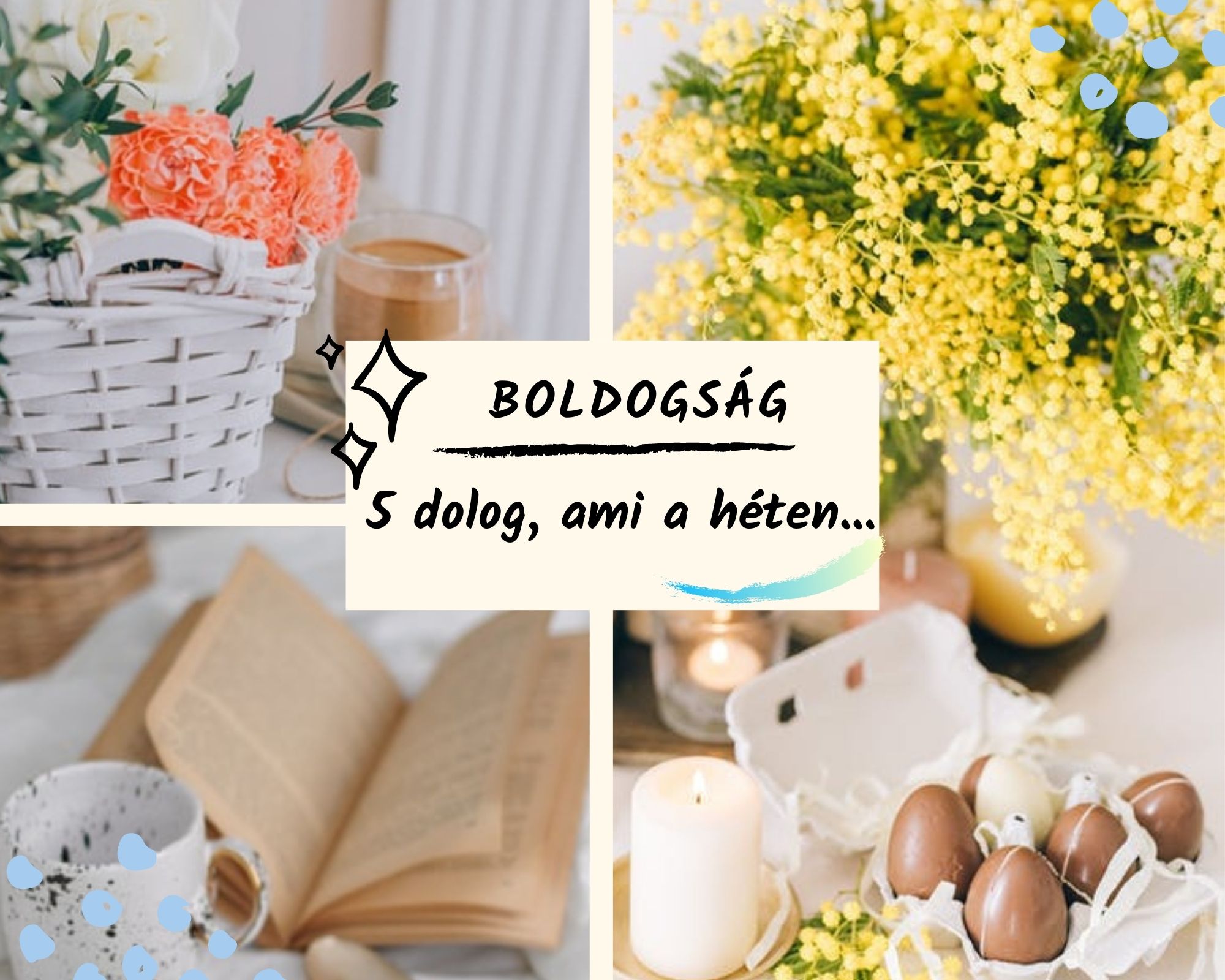 5 dolog, ami Téged is boldogabbá tehet - VoilaMode